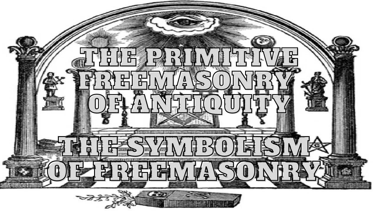 The Primitive Freemasonry of Antiquity: REVISITED The Symbolism Of ...