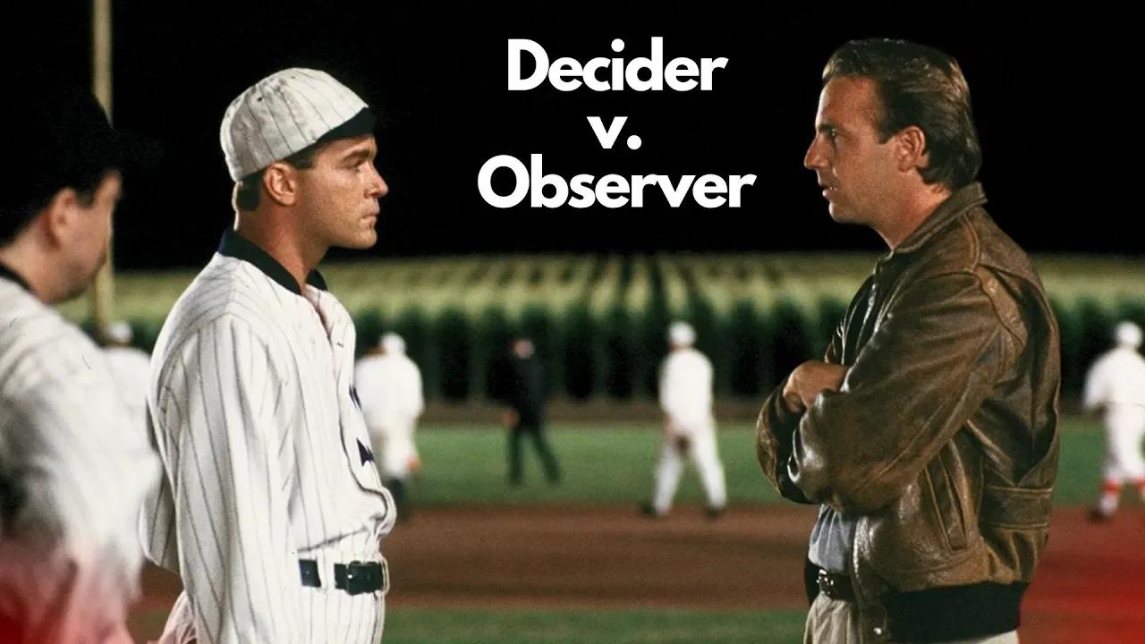 The Difference between Deciders & Observers