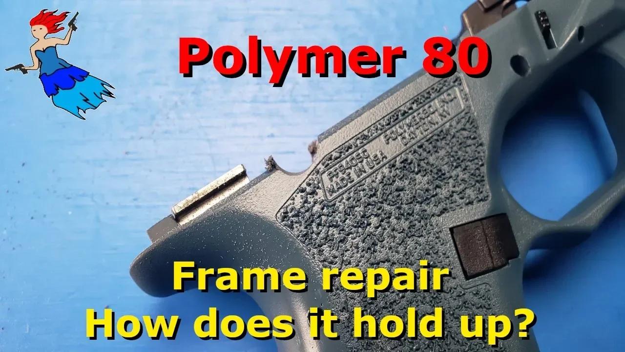 Polymer 80 Frame Repair - How Does It Hold Up?
