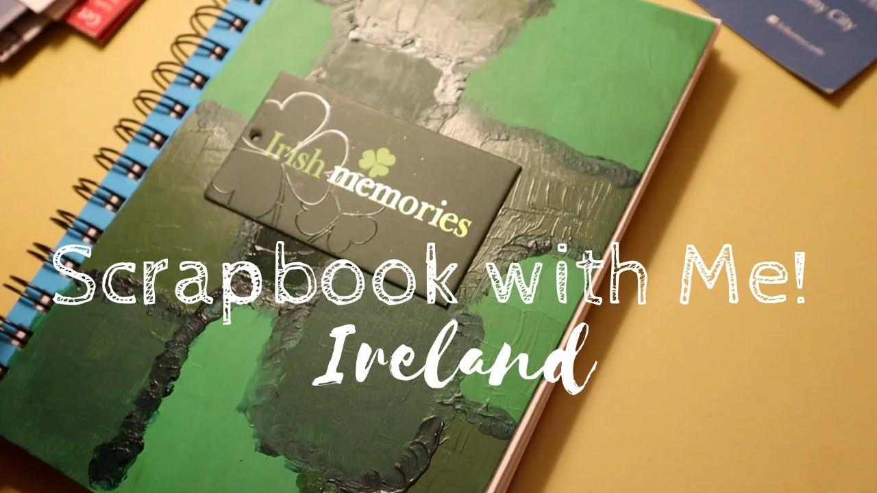 Scrapbook With Me || Ireland || Adventures Across