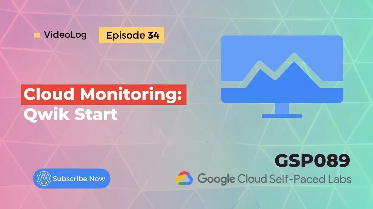 Ep-34 Cloud Monitoring: Qwik Start | GSP089
