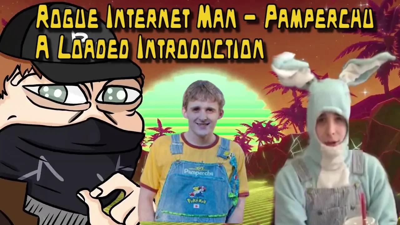 Rogue Internet Man - Pamperchu A Loaded Introduction [ 2020 ]