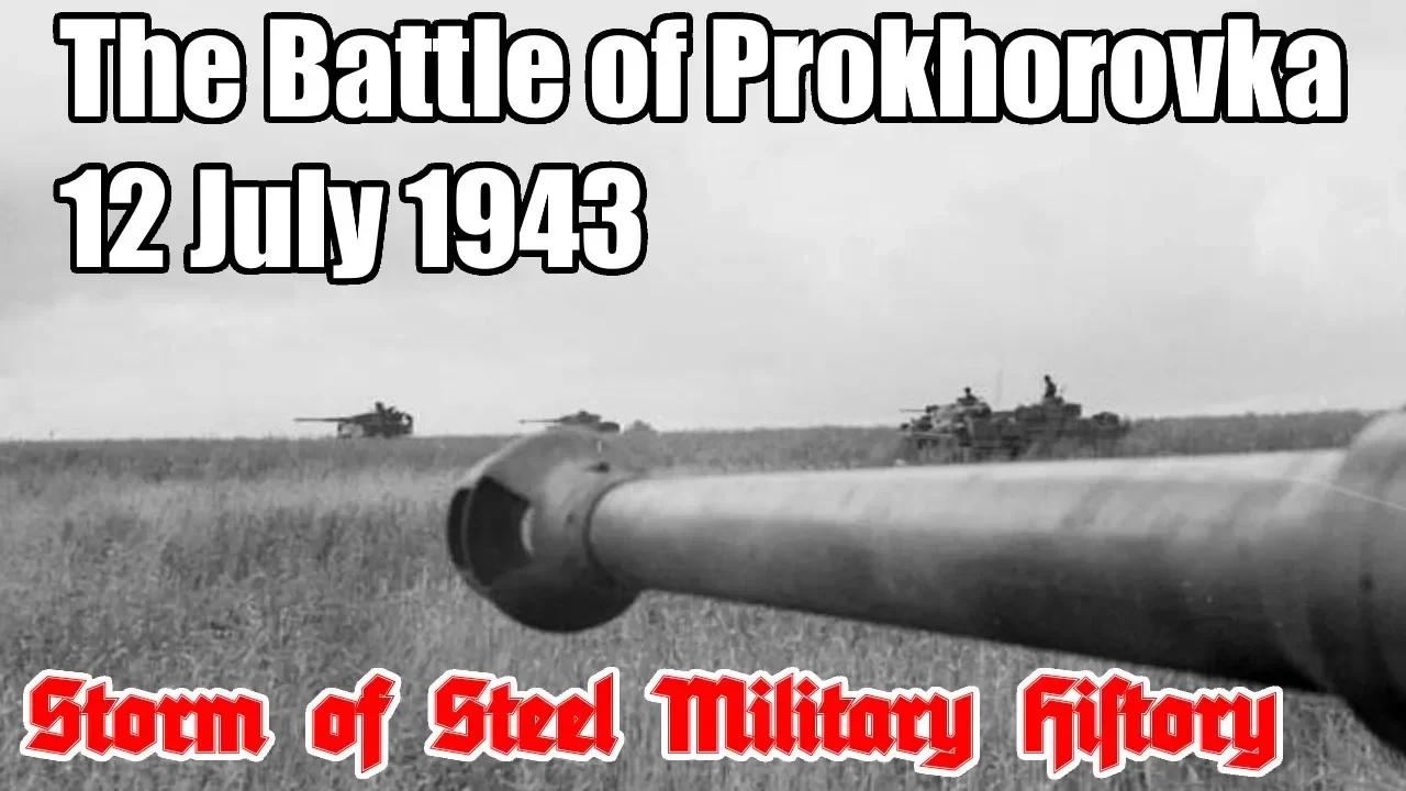 The Battle of Prokhorovka 12 July 1943: Storm of Steel Military History