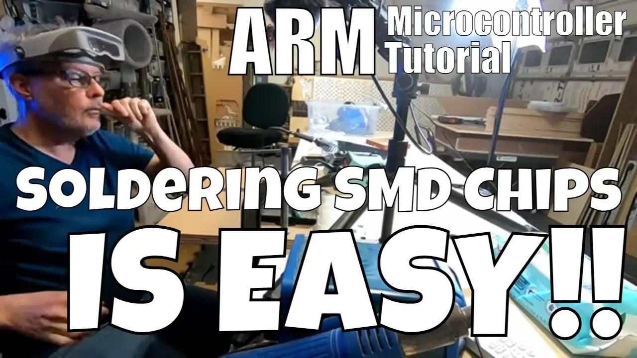 #9 ARM Microcontroller Tutorial - Solder SMD Chips Like a BOSS!!