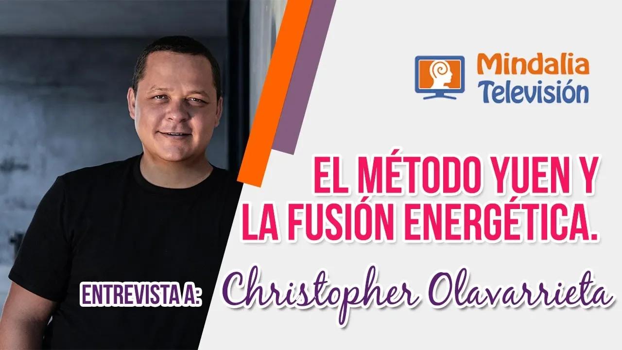 El Método Yuen y la fusión energética. Entrevista a Christopher Olavarrieta