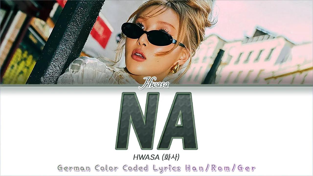 HWASA (화사) - NA - Deutsche Übersetzung | German Lyrics | German Color ...