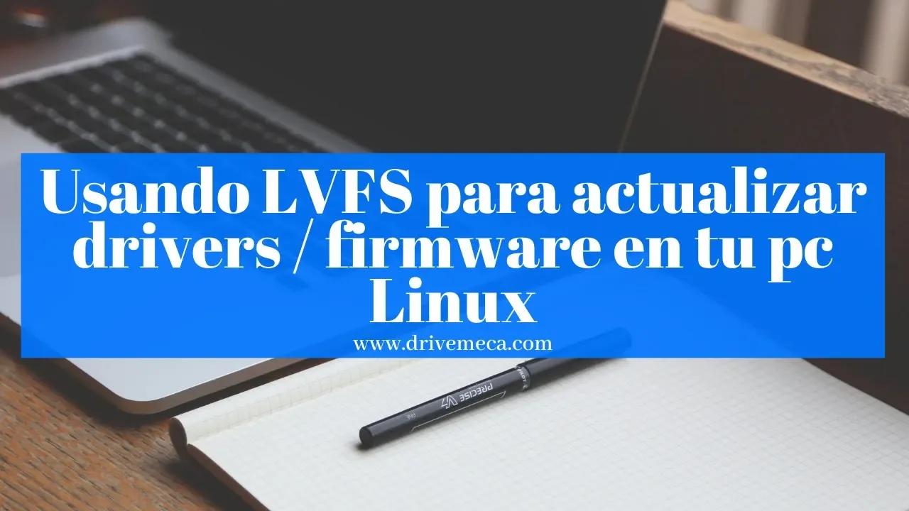 Usando #LVFS para actualizar drivers / #firmware en tu pc #Linux