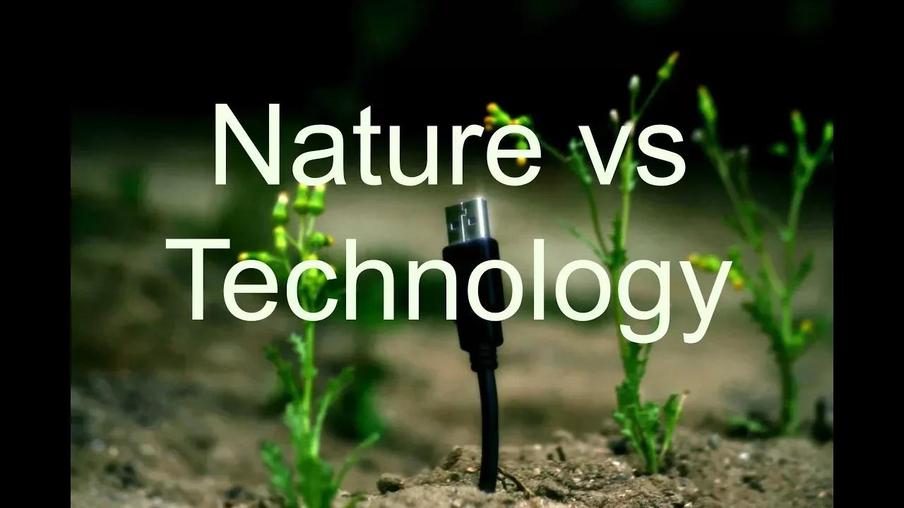 Nature vs Technology