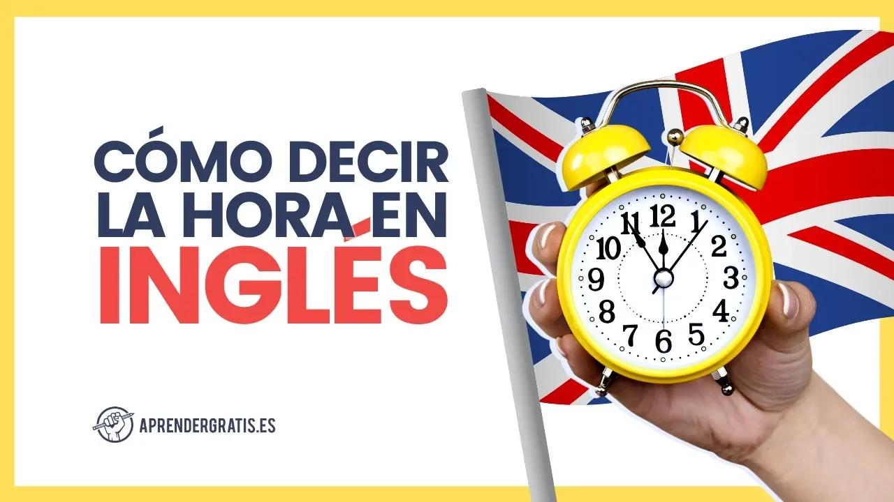 Cómo se dice la hora en INGLÉS | Curso GRATUITO de Inglés fácil