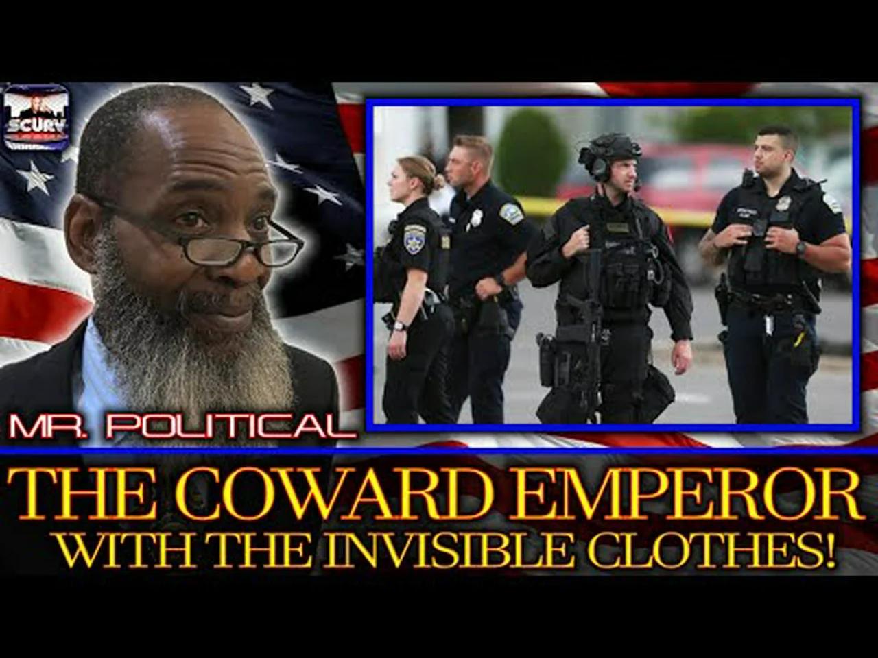THE COWARD EMPEROR WITH THE INVISIBLE CLOTHES! - MR. POLITICAL