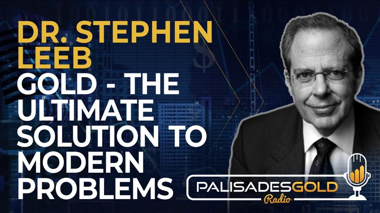 Dr. Stephen Leeb: Gold - The Ultimate Solution to Modern Problems