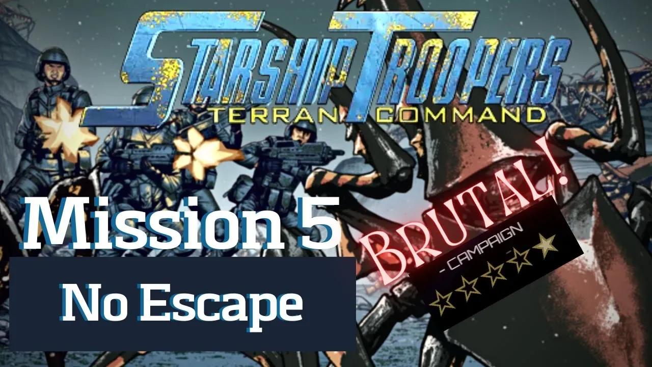 Starship Troopers - Terran Command Campaign Mission 5: No Escape (Brutal)