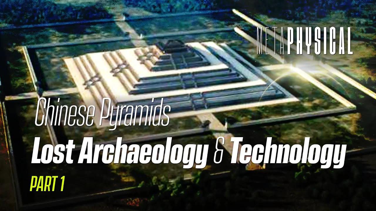 Shocking Lost Archaeology: Supernatural Technology, Chinese Pyramids ...