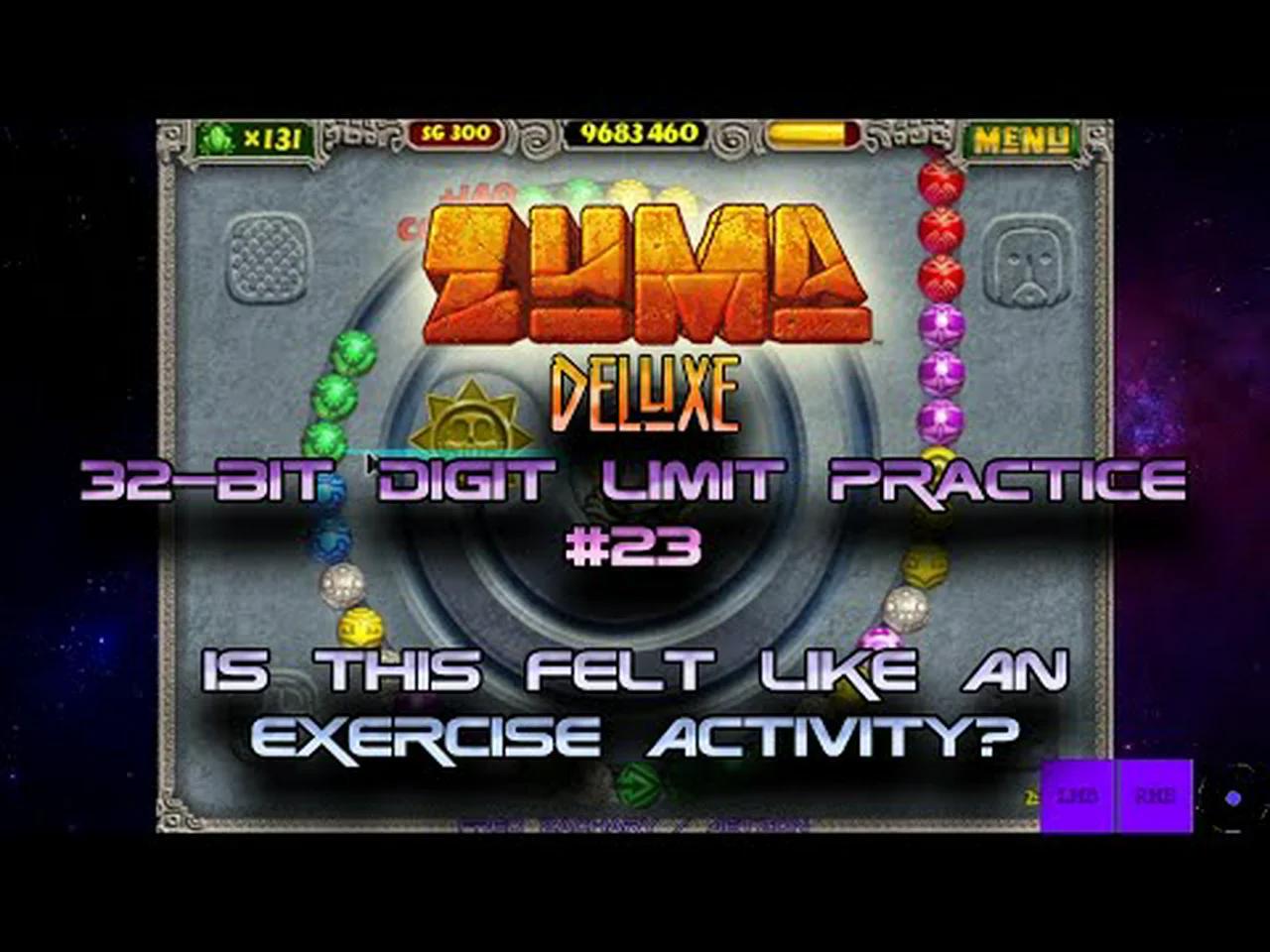 Zuma Deluxe | 32-Bit Digit Limit Practice #23 - Is This Felt Like An ...