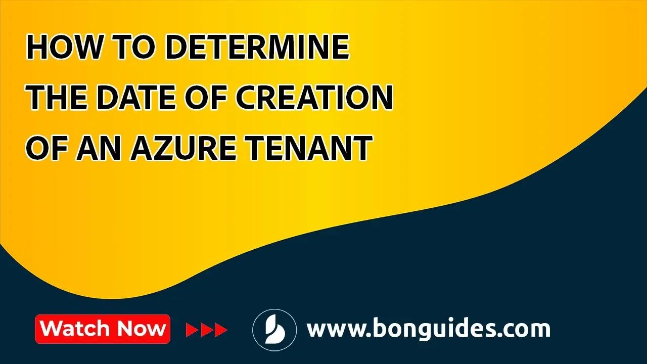 How to Determine the Date of Creation of an Azure Tenant