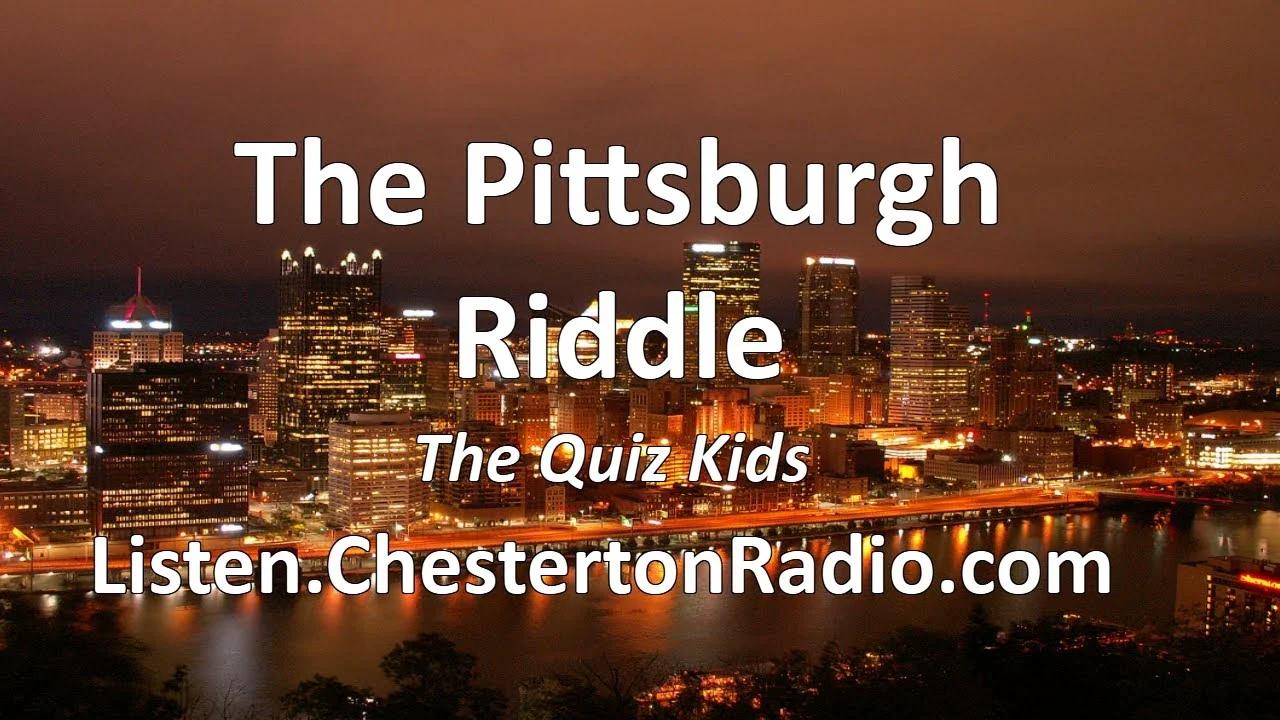 The Pittsburgh Riddle - The Quiz Kids