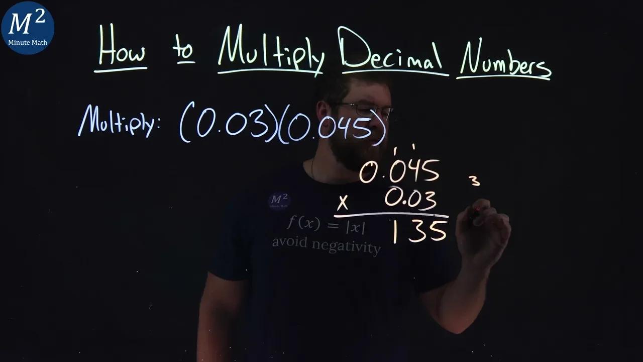 How to Multiply Decimal Numbers | Part 3 of 3 | Multiply: (0.03)(0.045 ...