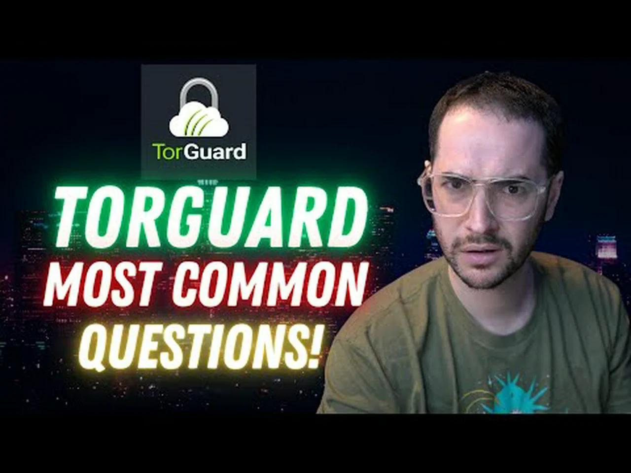 8 Most Common TORGUARD Questions Answered! (TorGuard TUTORIAL + HELP!)
