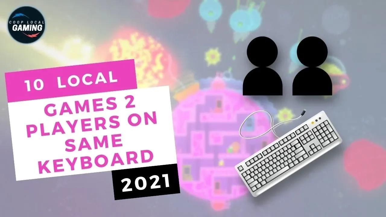 10 Local Multiplayer Games - 2 Players on Same Keyboard 1# [2021]