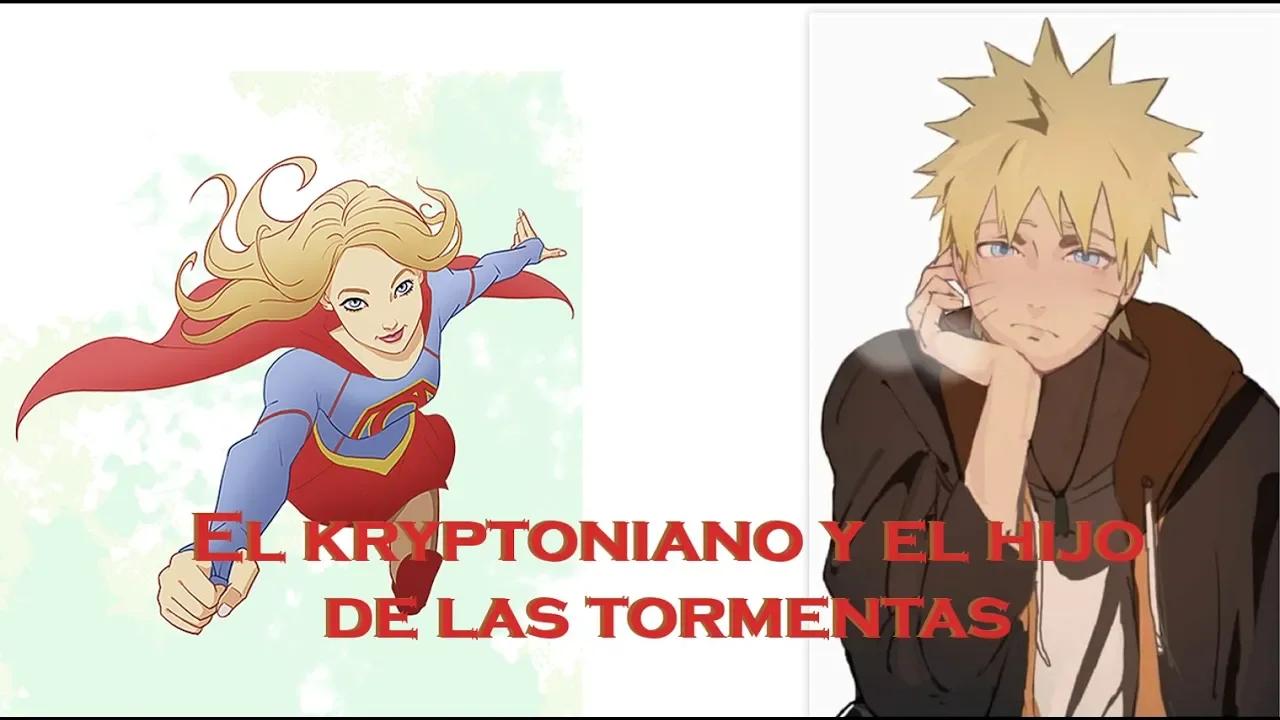 El kryptoniano y el hijo de las tormentas | Capítulos 6 y 7 | [Naruto x ...