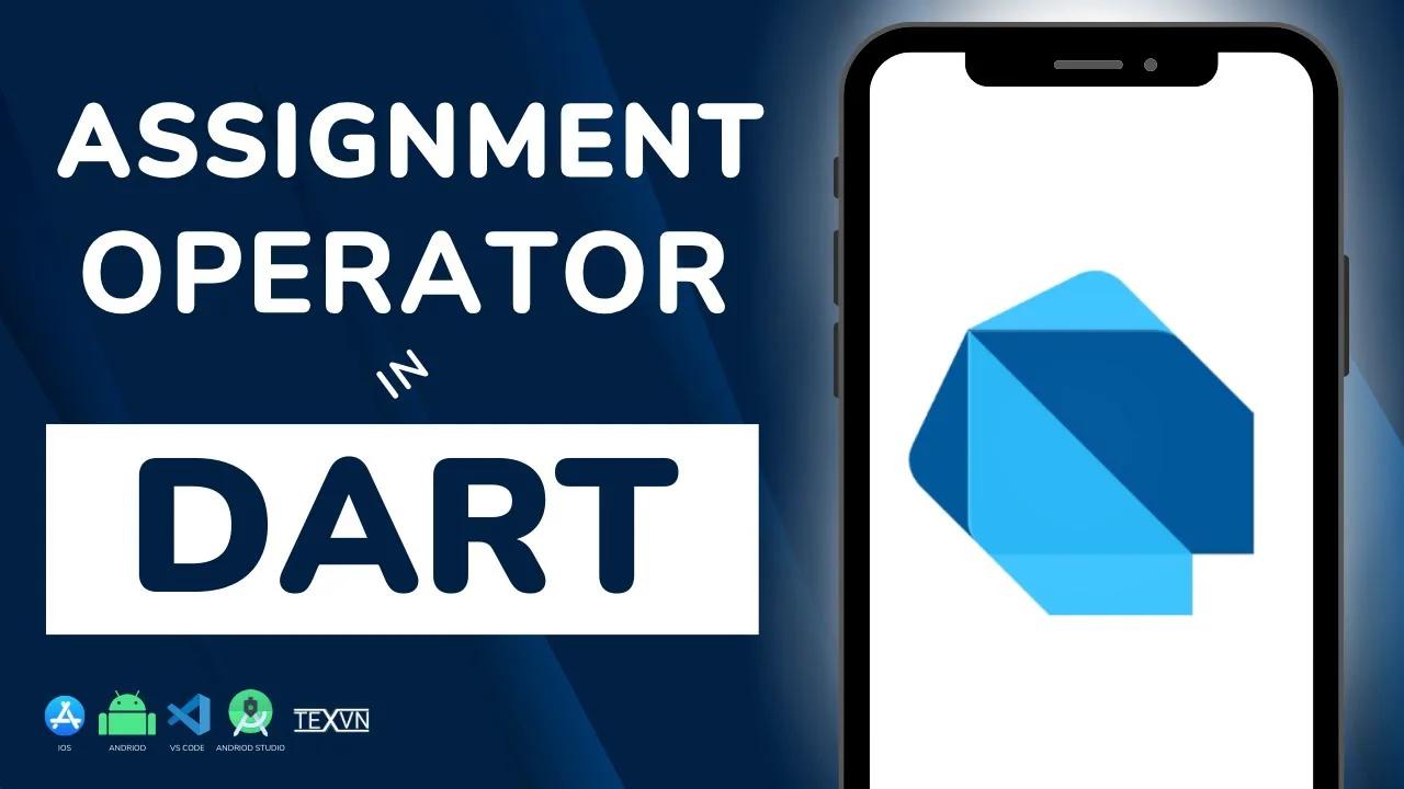 Assignment Operator In Dart Programming Dart Tutorial