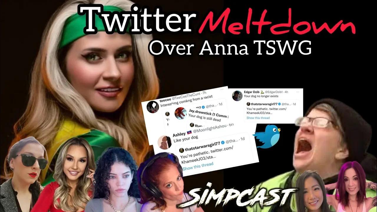 Anna TSWG Causes ANOTHER Twitter Meltdown! SimpCast Reacts! Melonie Mac ...