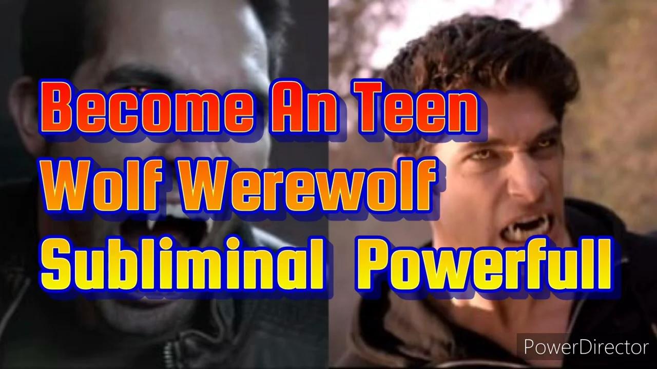 Become AnTeen Wolf Werewolf Subliminal Powerfull