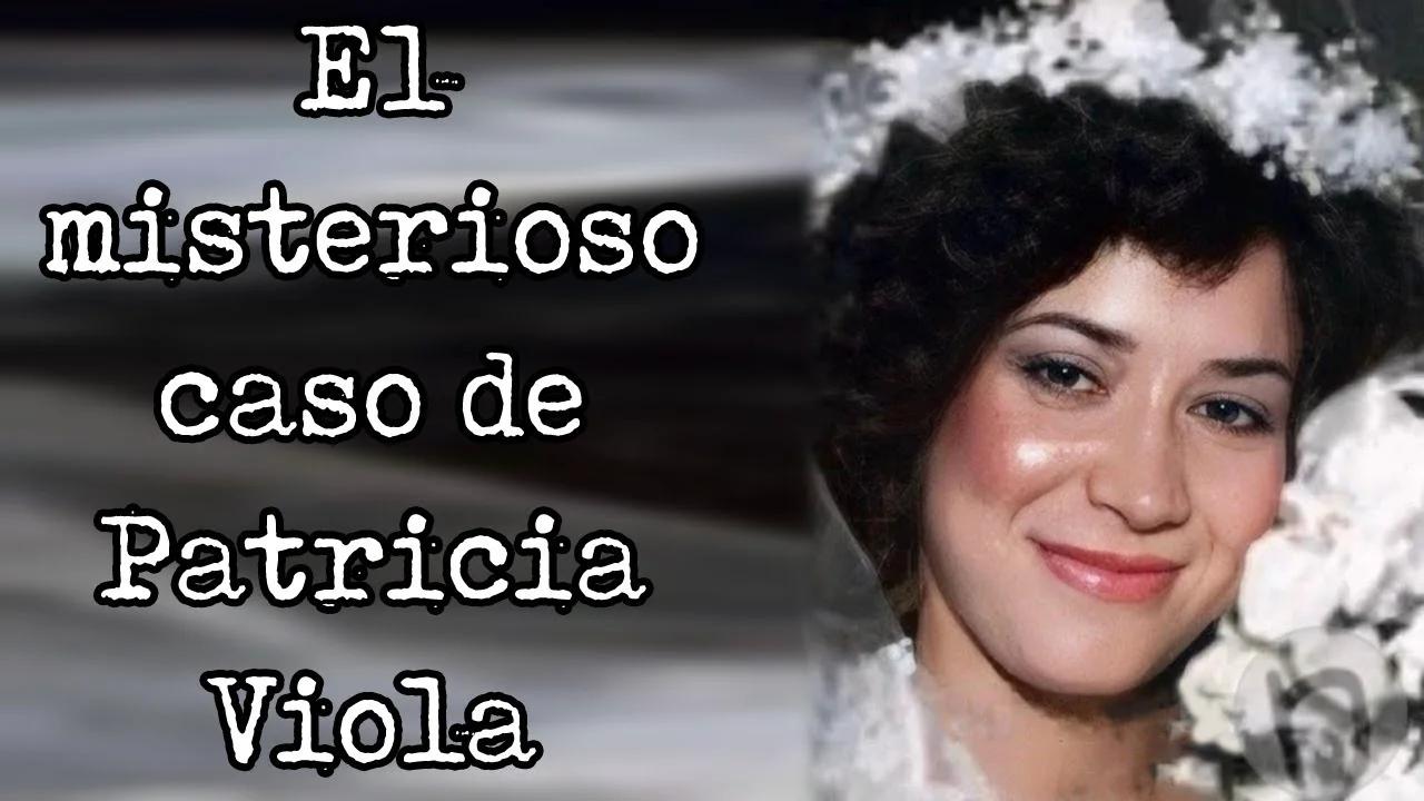 El misterioso caso de Patricia Viola