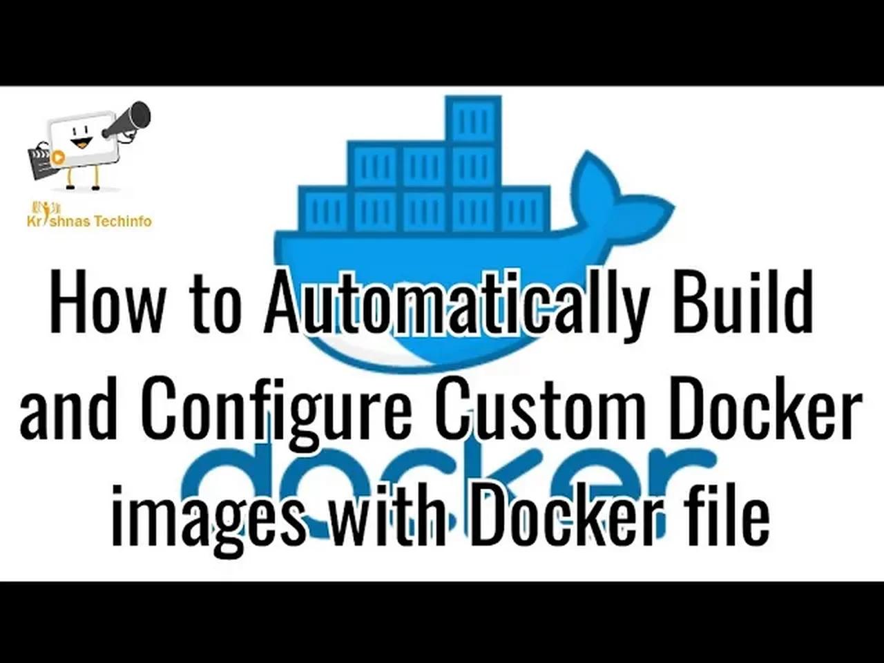 How to Automatically Build and Configure Custom Docker Images with ... How to Automatically Build and Configure Custom Docker Images with ...