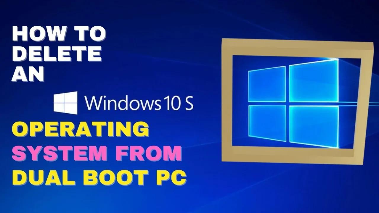 How To Delete An Operating System In Windows 1110 87 From Dual Boot Pc
