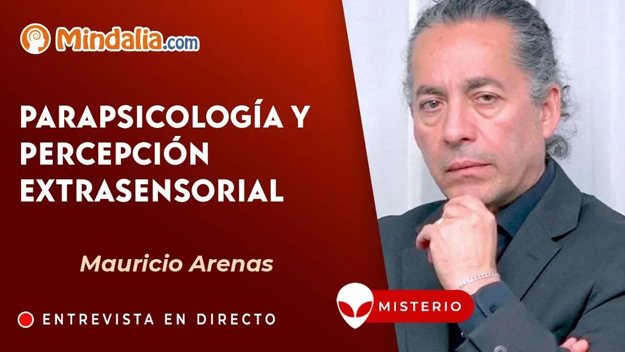 Parapsicología y Percepción Extrasensorial, con Mauricio Arenas