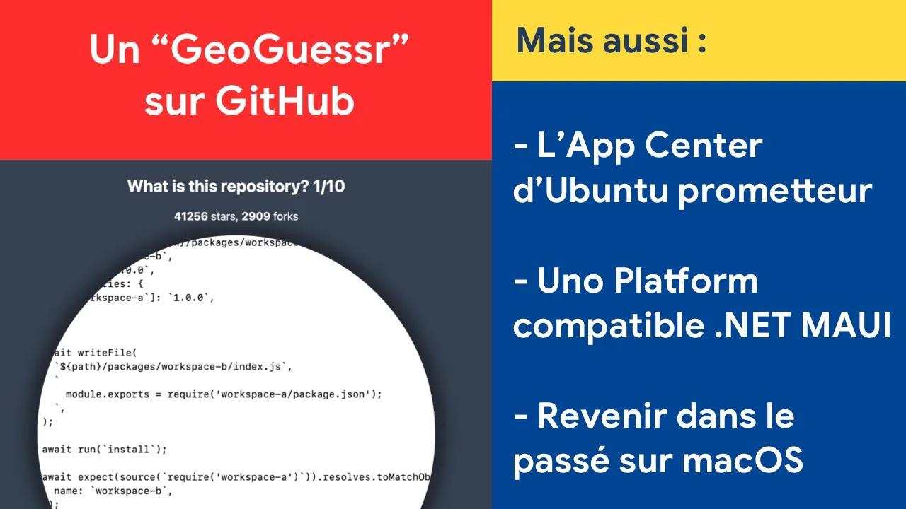 Un “GeoGuessr” avec GitHub 🕹️ L’App Center d’Ubuntu (Flutter) en bonne voie 👍 DevCafé 11/09