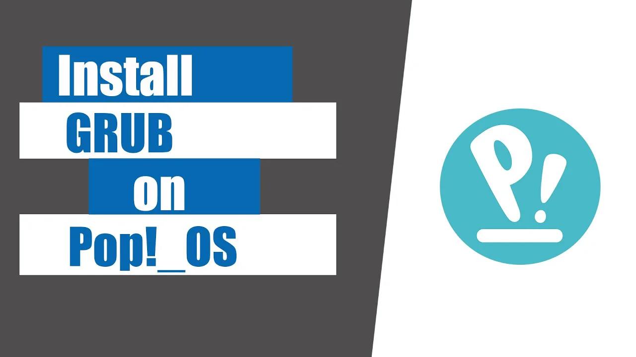 How To Install Grub Bootloader On Pop Os And Dual Boot 2024