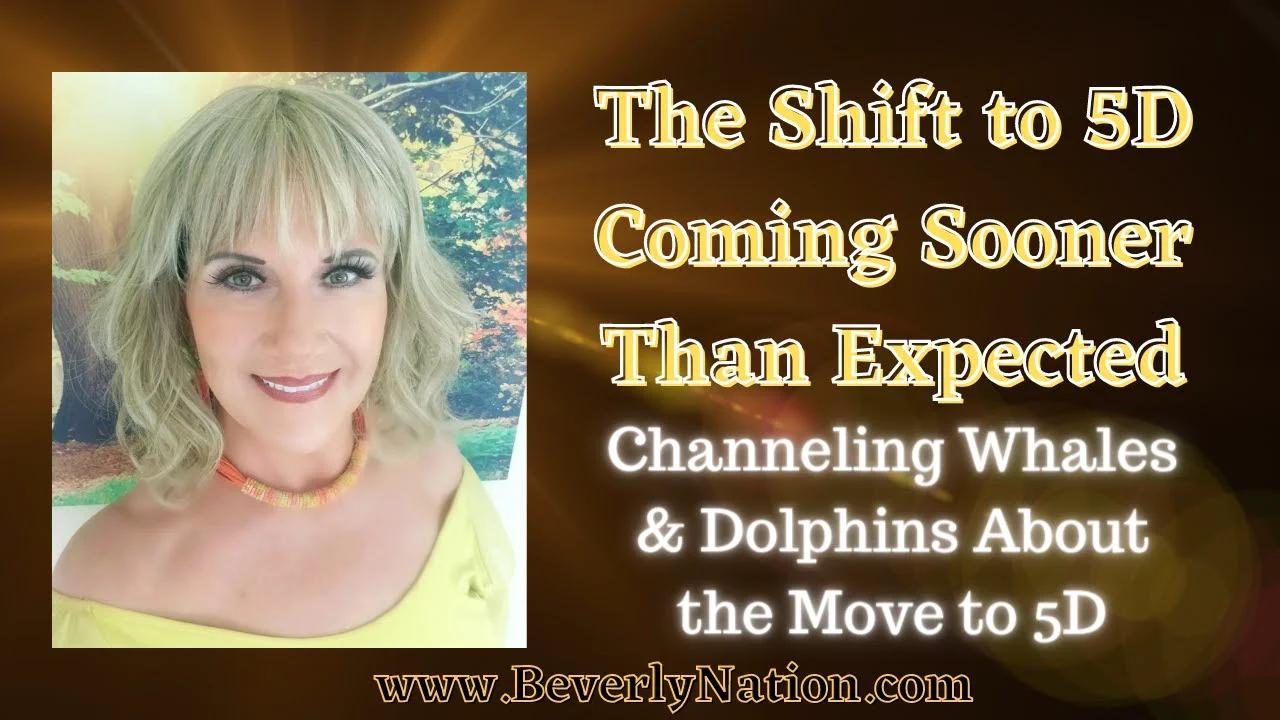 The Shift to 5D Coming Sooner Than Expected PLUS News from Whales and ...