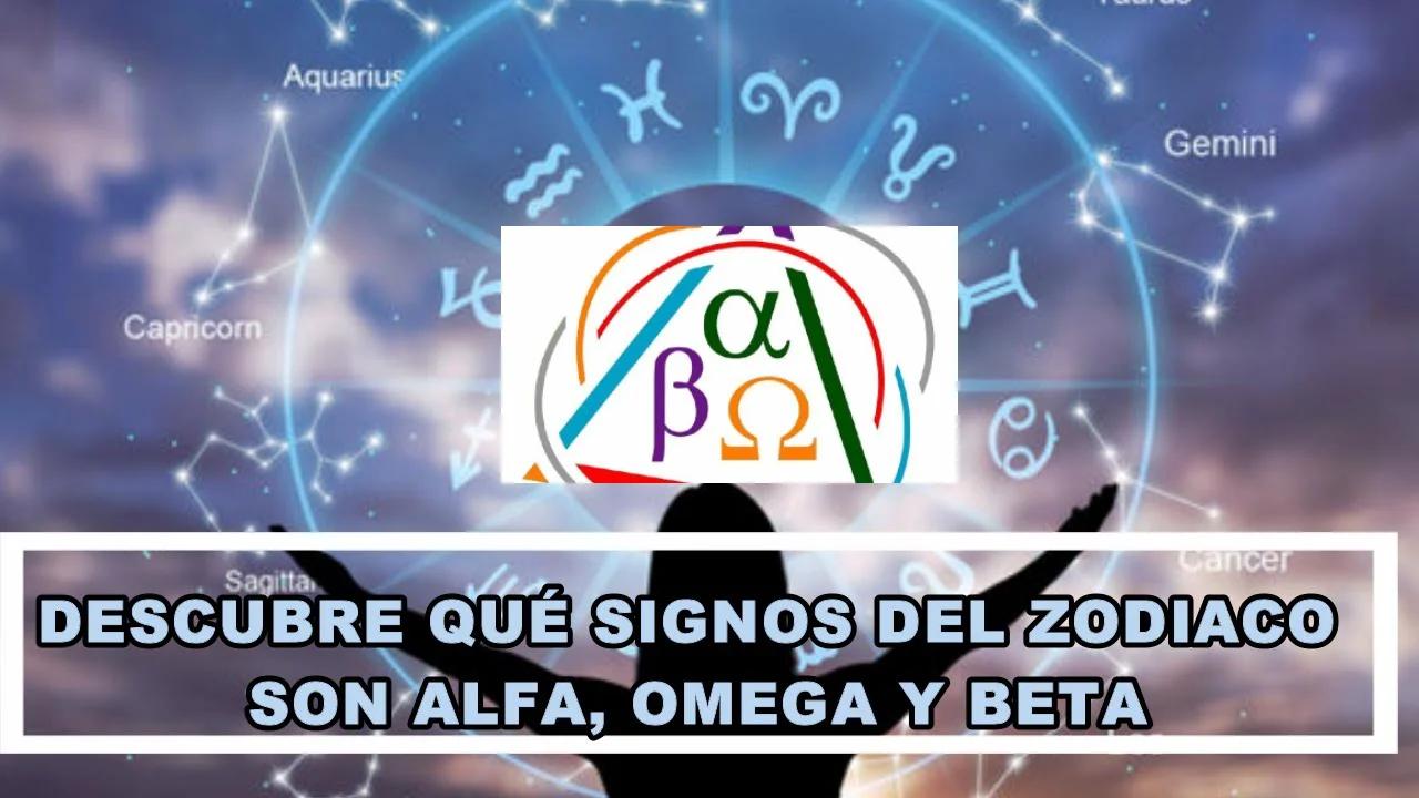 DESCUBRE QUÉ SIGNOS DEL ZODIACO SON ALFA, OMEGA Y BETA