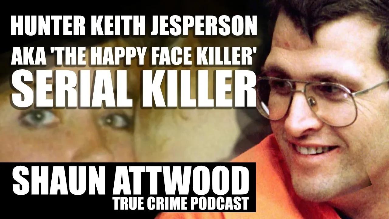 Keith Hunter Jesperson aka ‘The Happy Face Killer’ Serial Killer ...