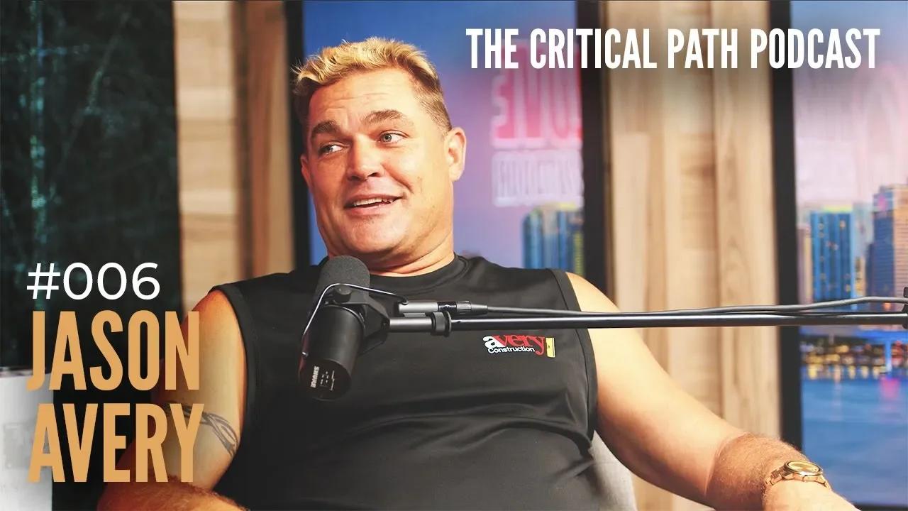 The Critical Path Podcast #006 - Jason Avery | Home Love Construction