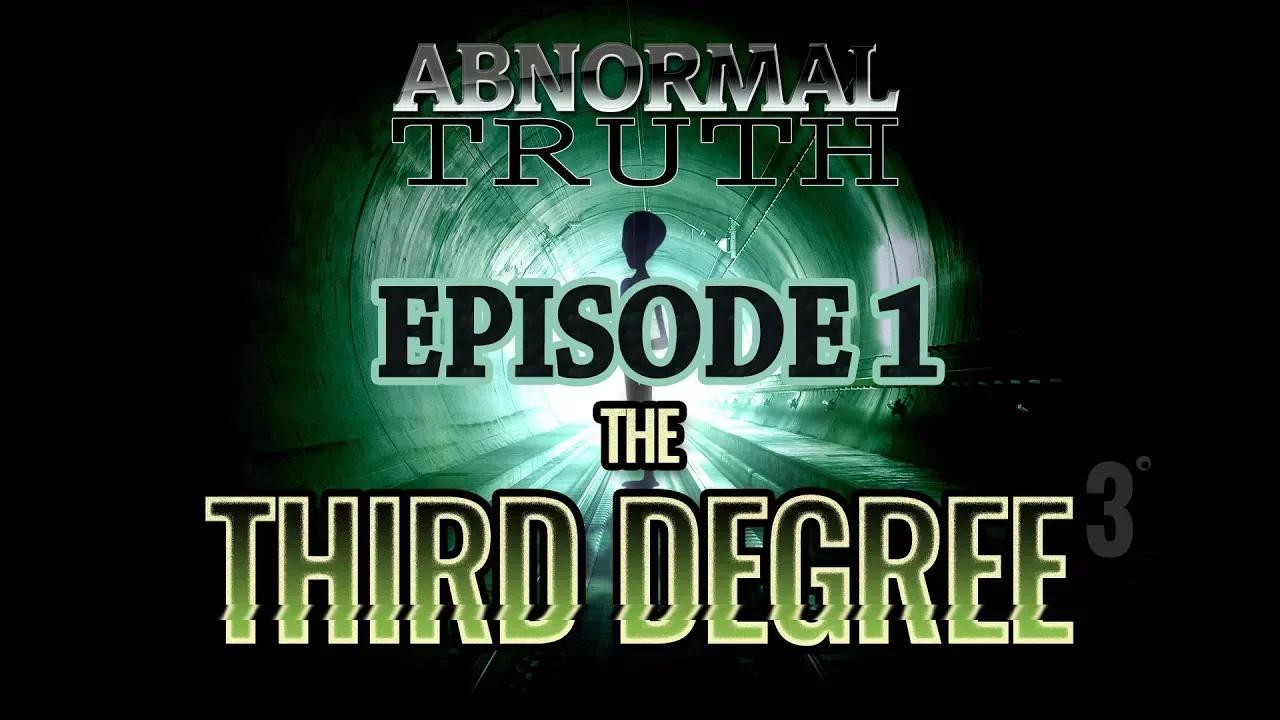 Abnormal Truth - The 3rd Degree Episode 1