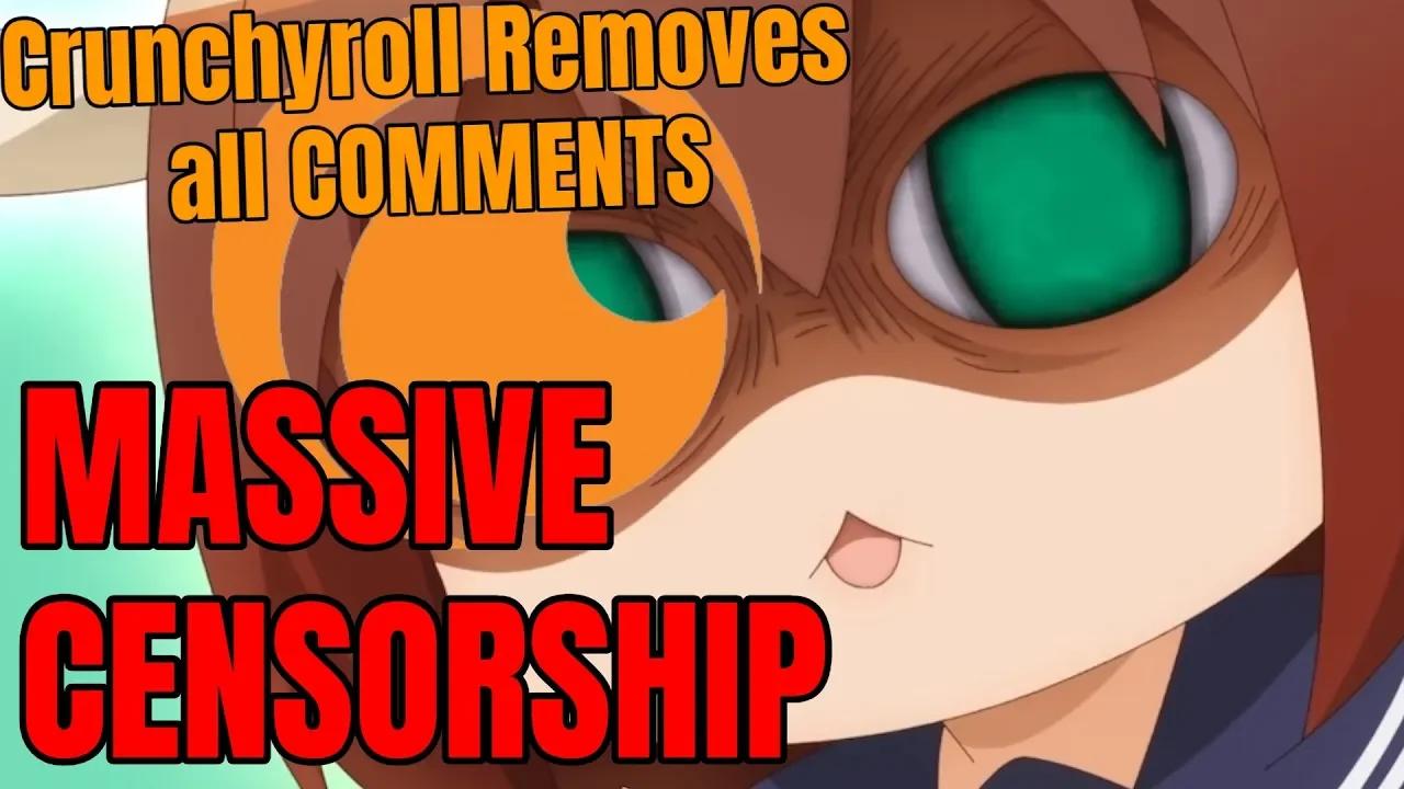 MASSIVE CENSORSHIP Crunchyroll Removes all COMMENTS and Reviews Becasue ...