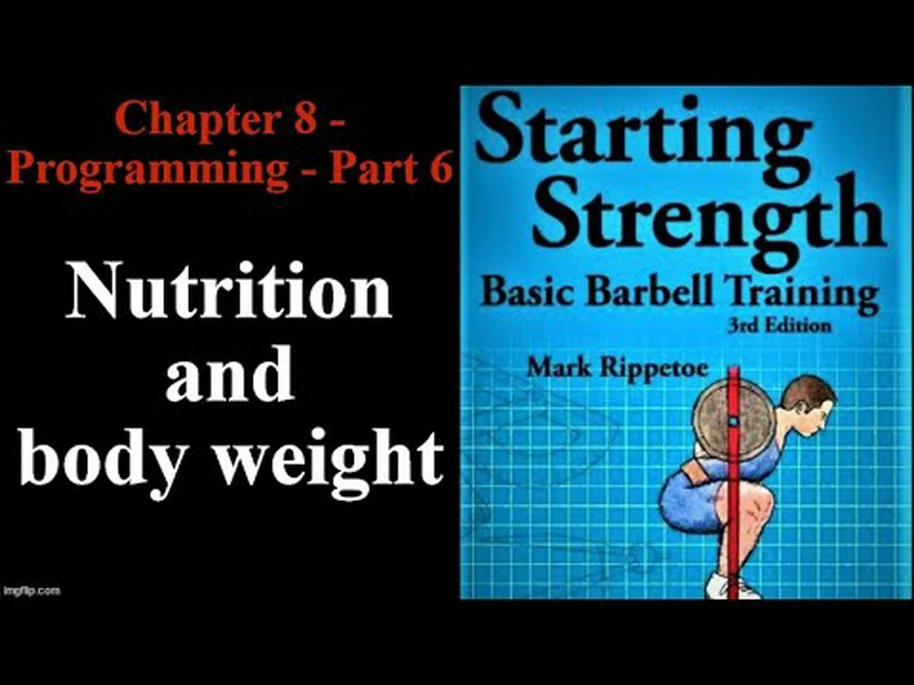 Starting Strength - Chapter 8 - Part 6 - Programming - Nutrition and body weight