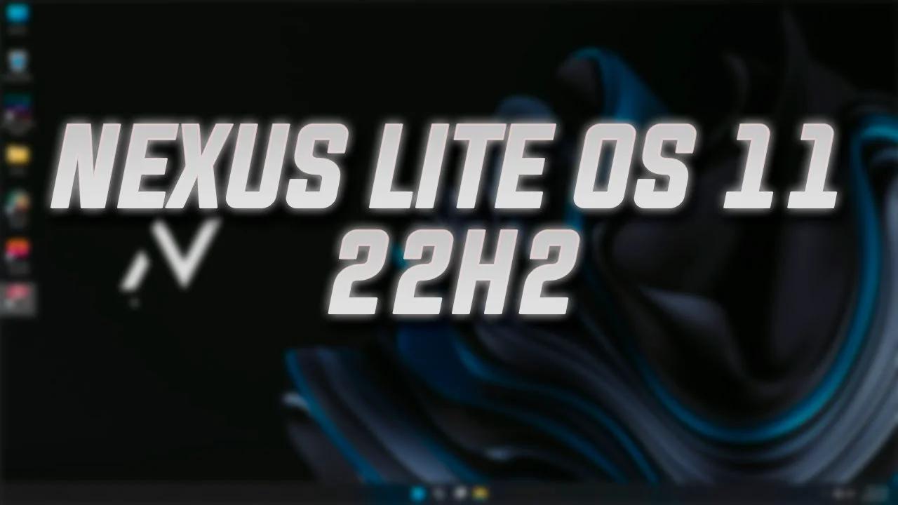 NEXUS LITE OS 11 22H2 (22621.521) - REVIEW
