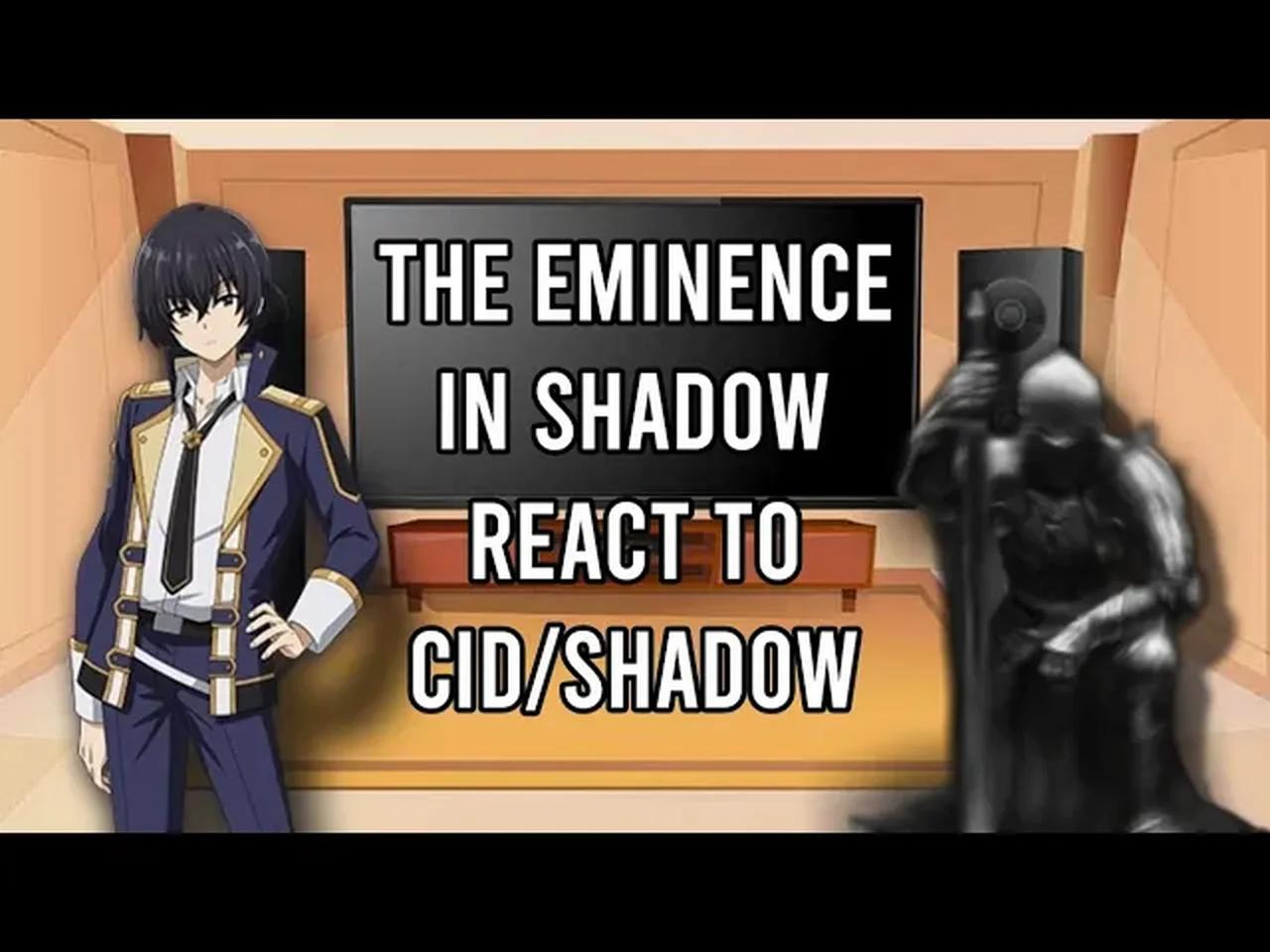 the eminence in shadow react to Cid / Shadow