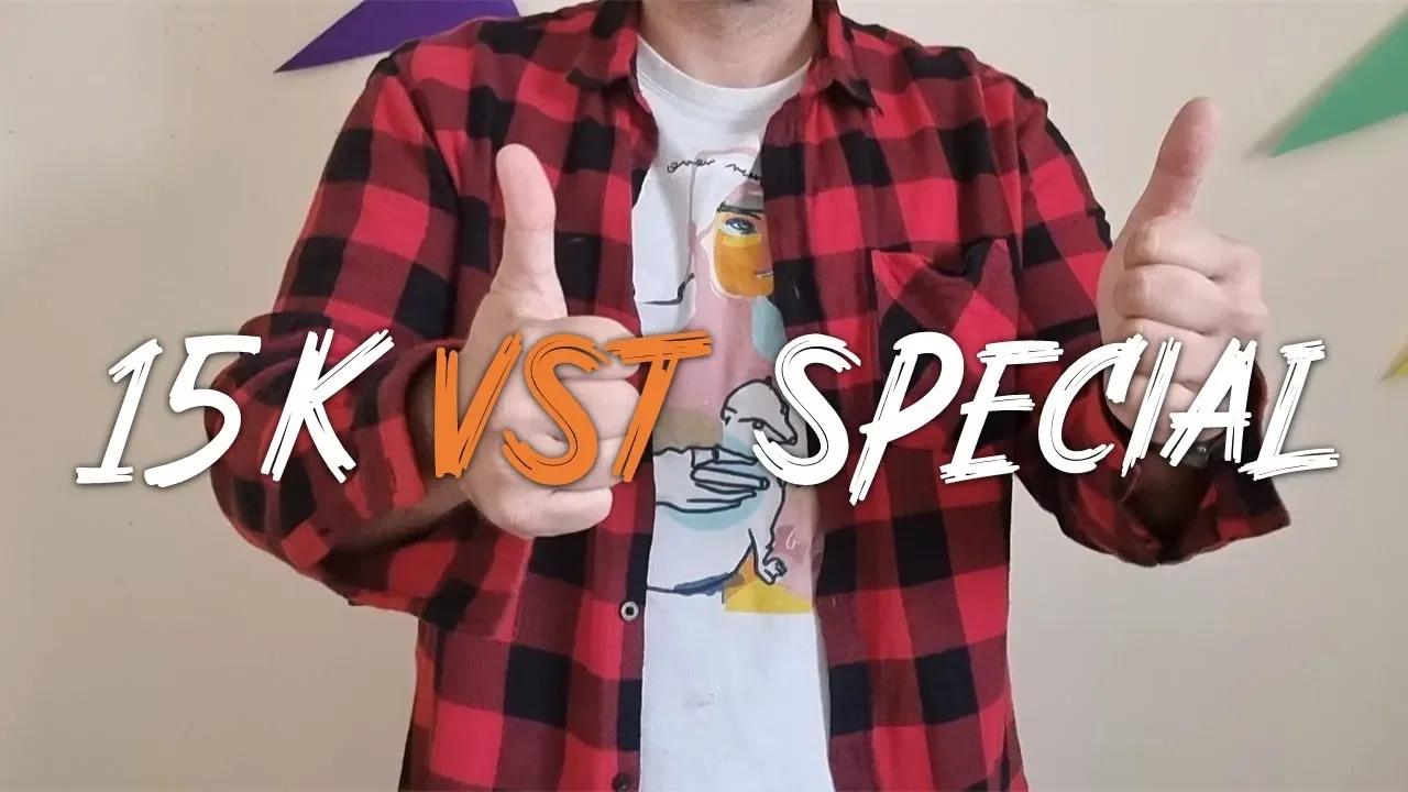 15K VST Special