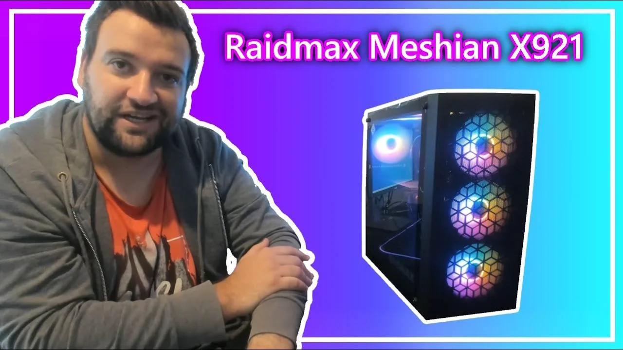 The Best Budget PC Case? The Raidmax Meshian X921