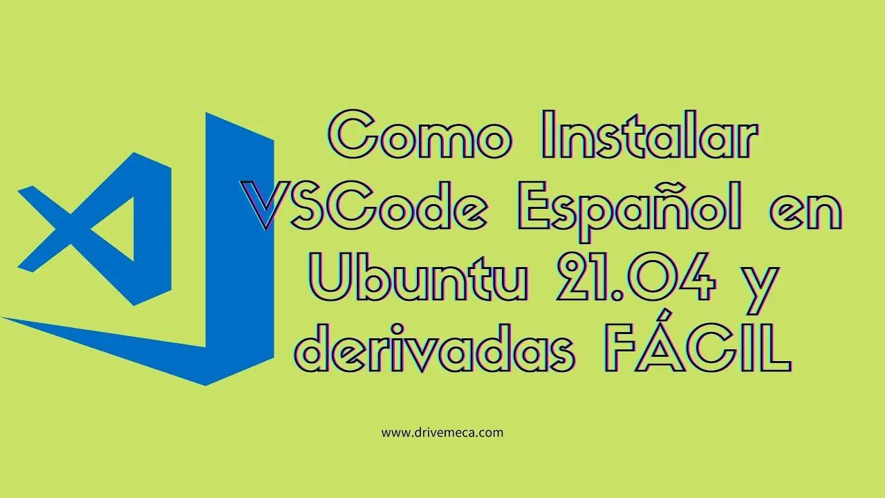 Como instalar VSCode Español en Ubuntu 21.04 y derivadas FÁCIL