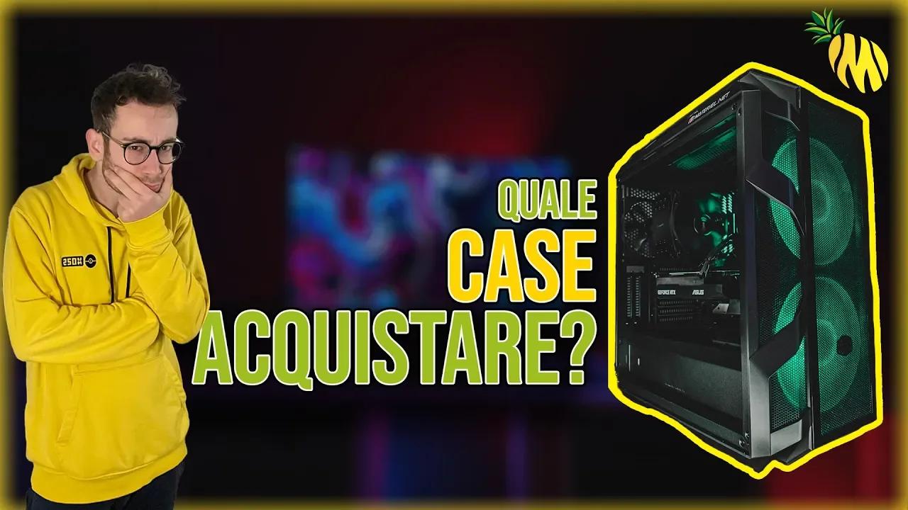 Come scegliere il case per il pc