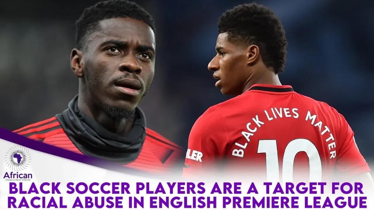 Black Soccer Players Are A Target for Racial Abuse in English Premiere ...