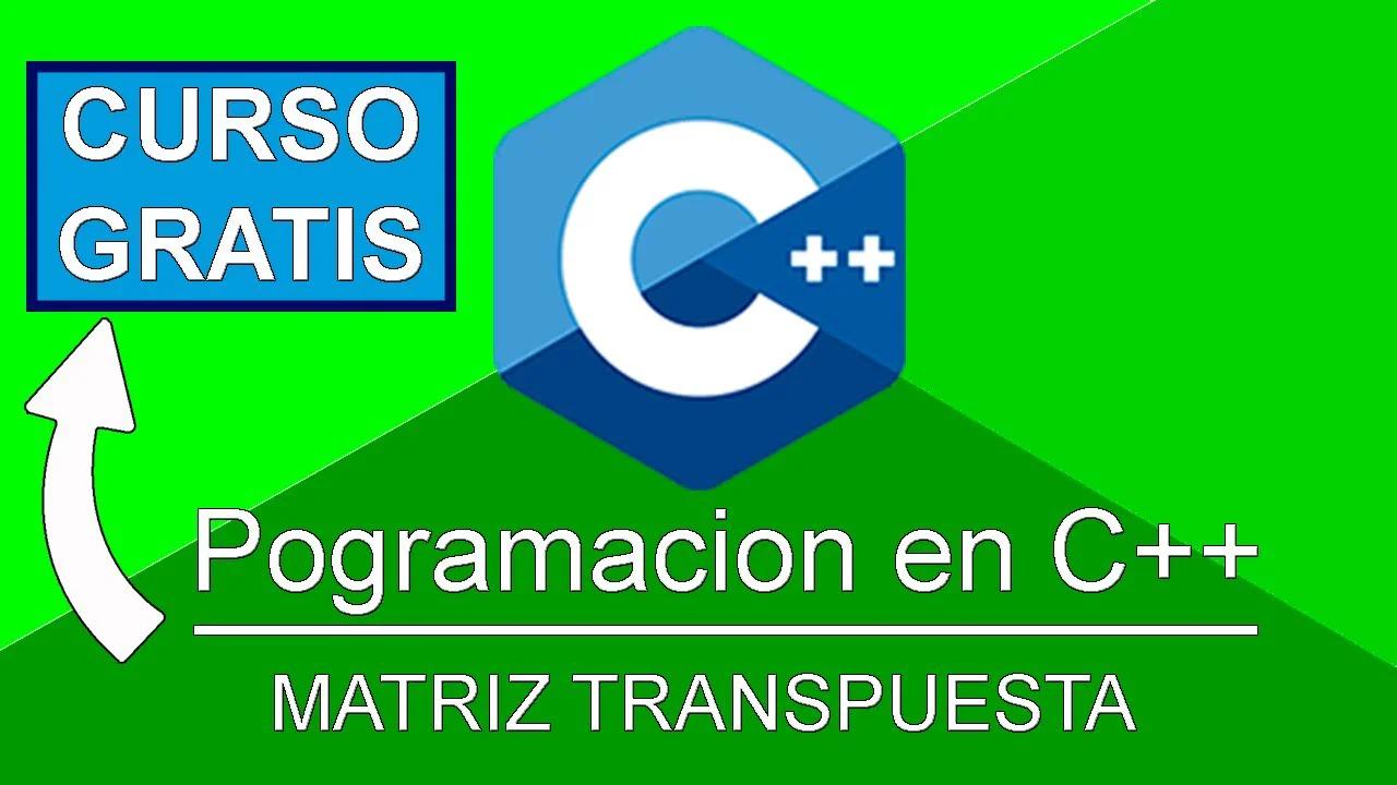 38.🥇 COMO hacer una MATRIZ TRANSPUESTA en C++ 🥇 Matrices en C++ ...