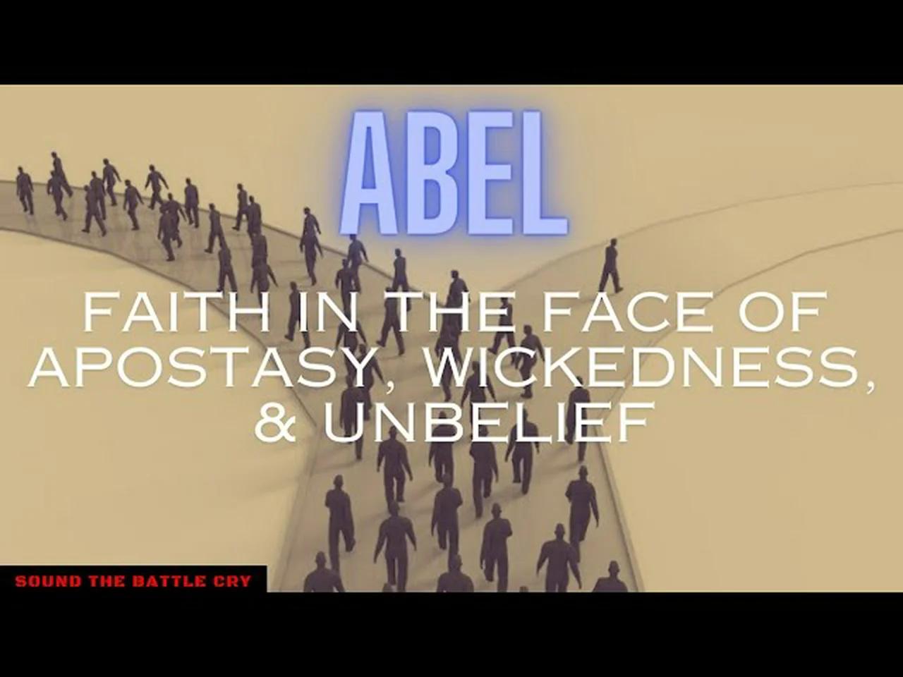 ABEL: Faith in the Face of Apostasy, Wickedness, & Unbelief