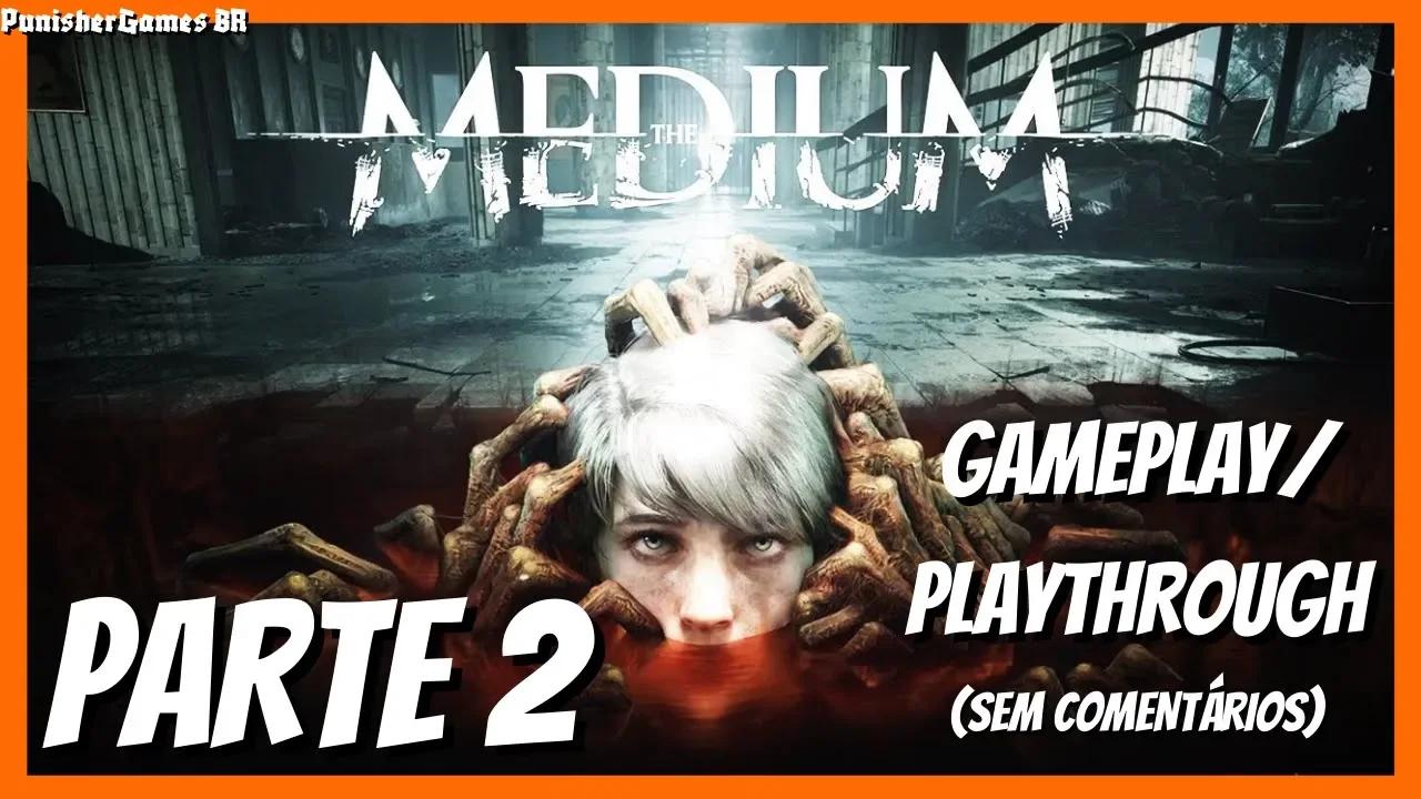 THE MEDIUM GAMEPLAY/PLAYTHROUGH (sem comentários) em PTBR |1080p 60 fps ...